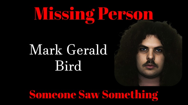Please Help Locate Mark Gerald Bird – Someone Saw Something