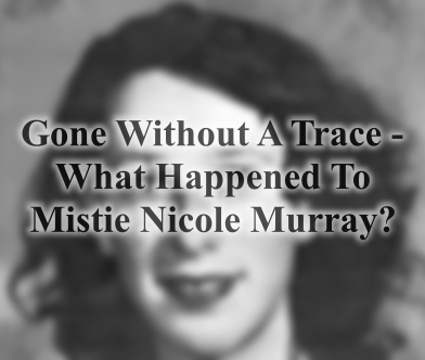 Gone Without A Trace – What Happened To Mistie Nicole Murray? – Someone ...