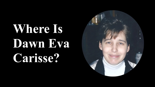 Please Help Locate Dawn Eva Carisse – Someone Saw Something