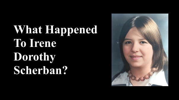 What Happened To Irene Dorothy Scherban? – Someone Saw Something