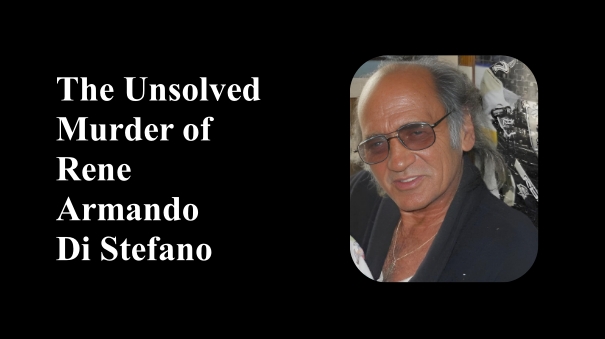 The Unsolved Murder of Rene Armando Di Stefano – Someone Saw Something
