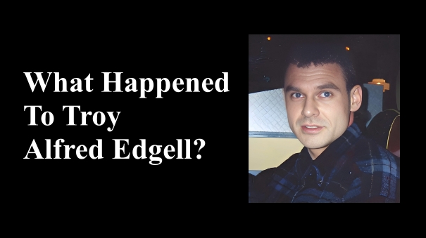 What Happened To Troy Alfred Edgell? – Someone Saw Something