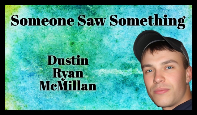 Dustin Ryan McMillan – Someone Saw Something