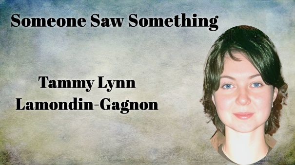 Tammy Lynn Lamondin-Gagnon – Someone Saw Something