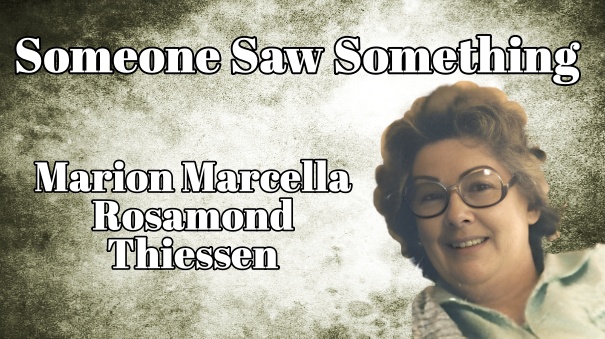 Marion Marcella Rosamond Thiessen – Someone Saw Something