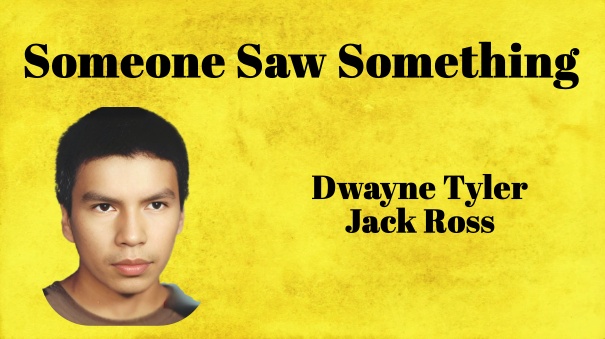 Please Help Locate Dwayne Tyler Jack Ross – Someone Saw Something