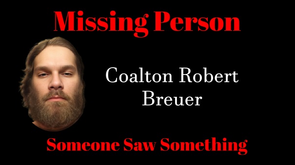 Please Help Locate Coalton Robert Breuer – Someone Saw Something
