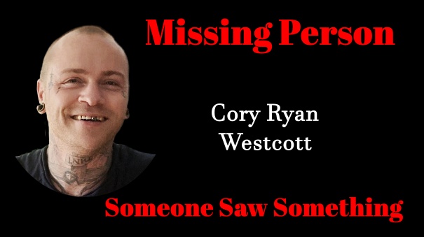Please Help Locate Cory Ryan Westcott – Someone Saw Something